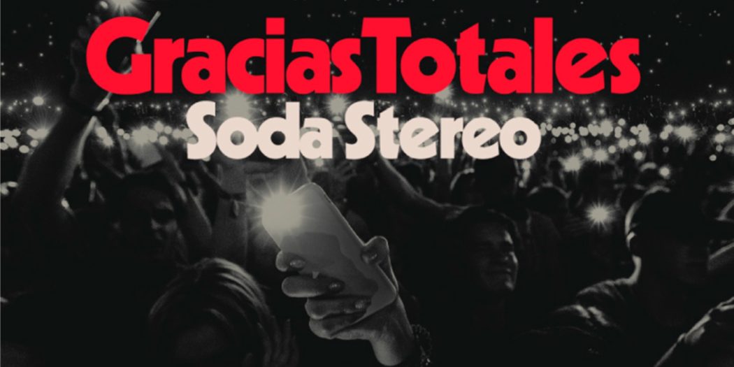 SODA STEREO: GRACIAS TOTALES – Radio Fm Play